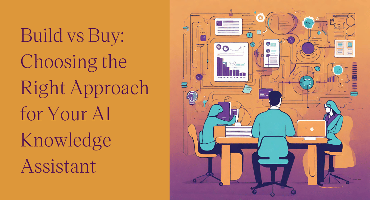 Build Vs Buy: Choosing the Right Approach for Your AI Knowledge Assistant
